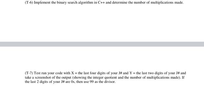 Solved (T-6) Implement the binary search algorithm in C++ | Chegg.com