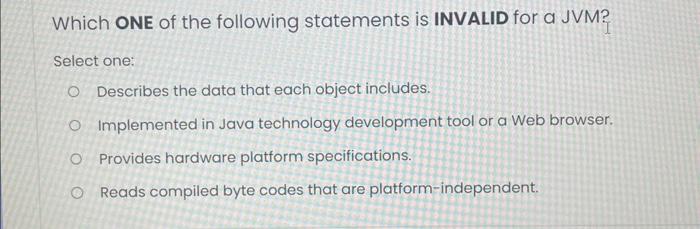 Solved Which ONE of the following statements is INVALID for | Chegg.com