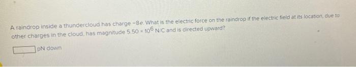 Solved A raindrop inside a thundercloud has charge -Be What | Chegg.com
