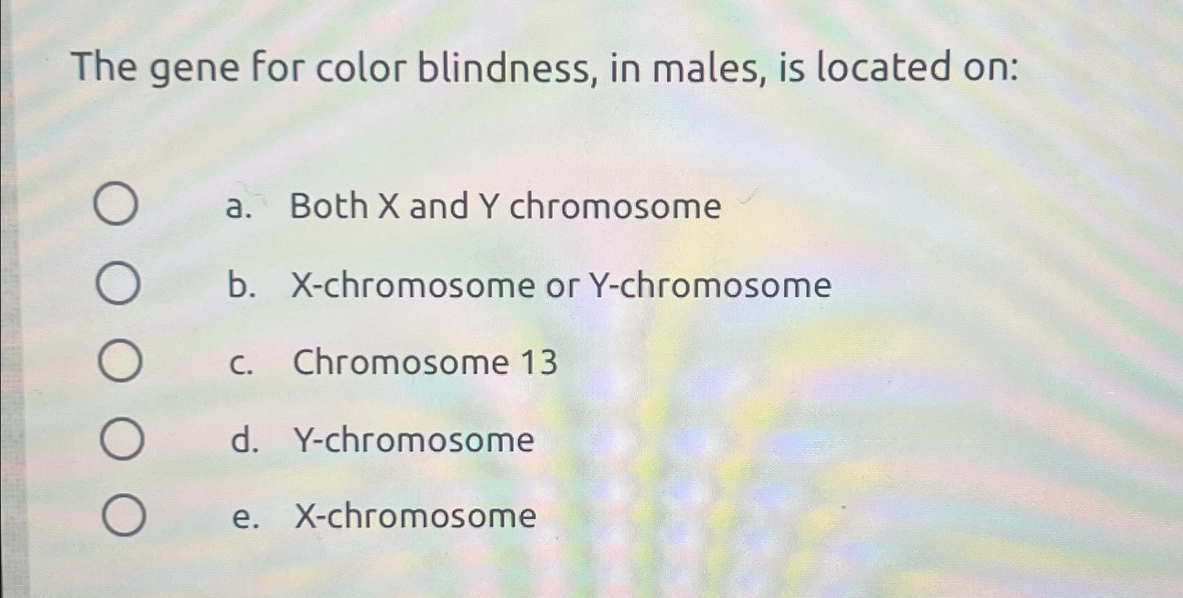 Solved The gene for color blindness, in males, is located | Chegg.com