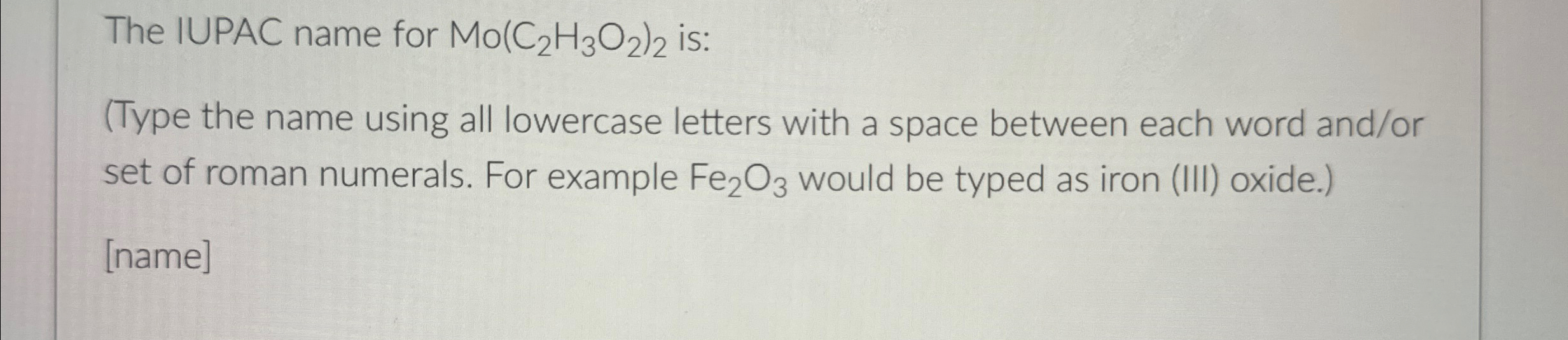 Solved The IUPAC name for Mo(C2H3O2)2 ﻿is:(Type the name | Chegg.com