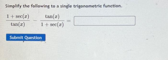 Solved Simplify the following to a single trigonometric | Chegg.com