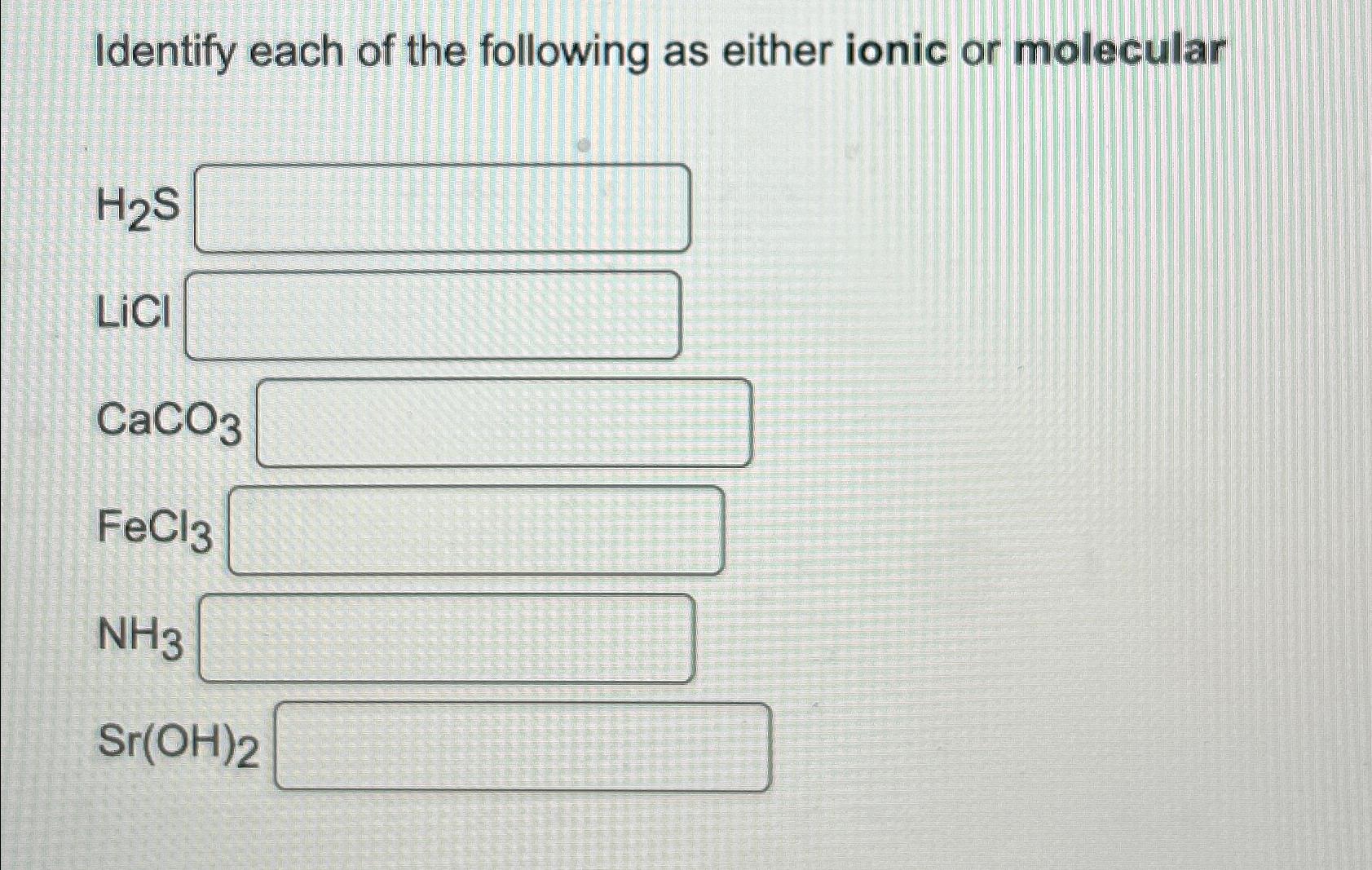 Solved Identify each of the following as either ionic or | Chegg.com