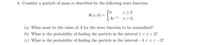 Solved 4. Consider a particle of mass m described by the | Chegg.com