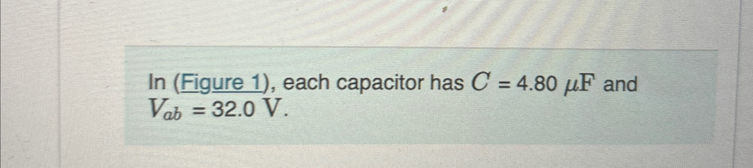 Solved In (Figure 1), ﻿each capacitor has C=4.80μF ﻿and | Chegg.com