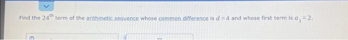 Solved Find the 24th term of the arithmetic sequence whose | Chegg.com