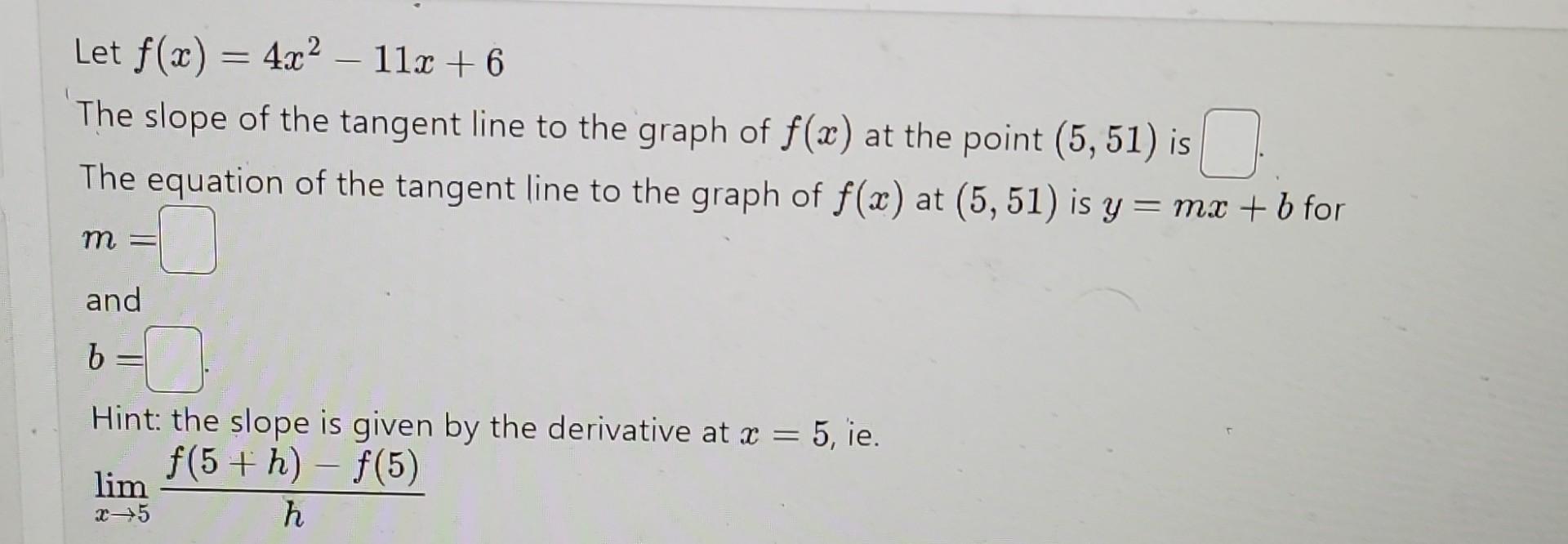 Solved Let f(x)=4x2−11x+6 The slope of the tangent line to | Chegg.com