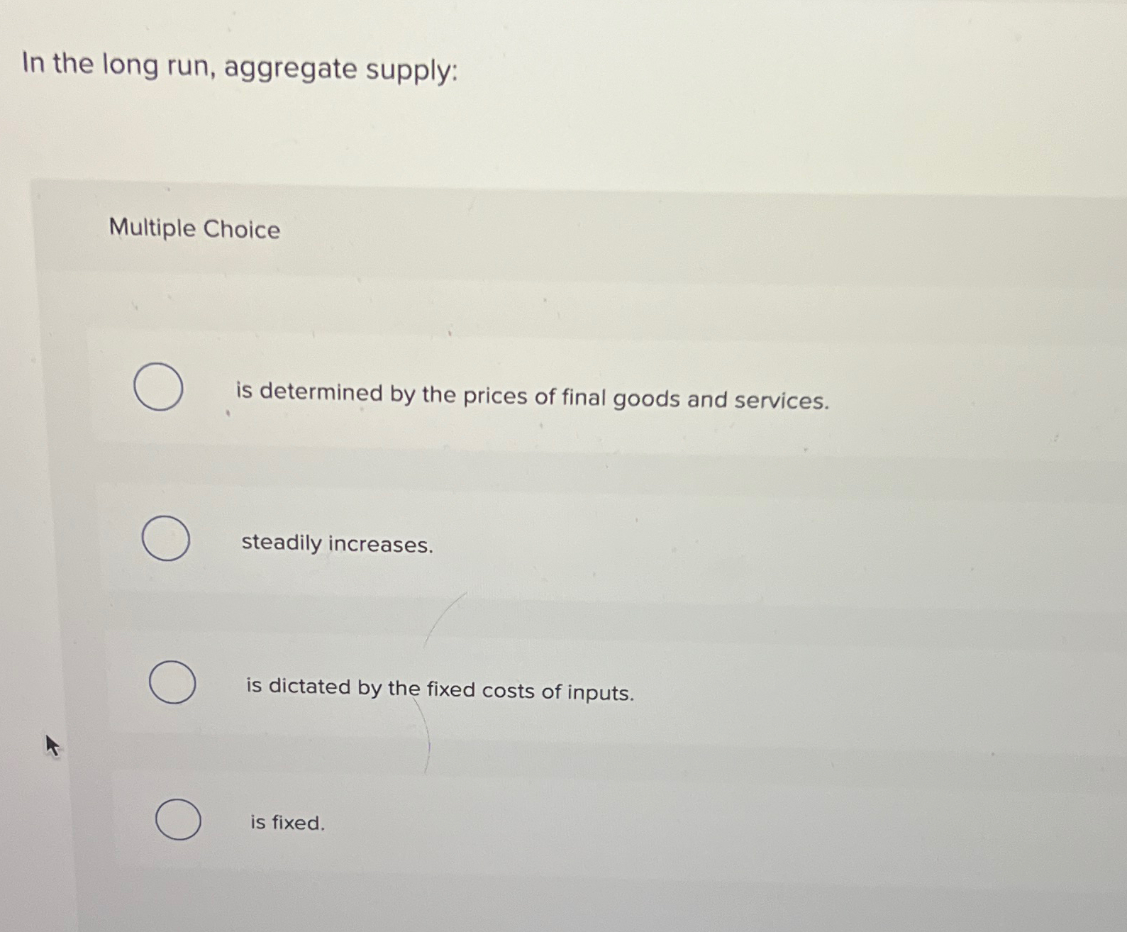 Solved In the long run, aggregate supply:Multiple Choiceis | Chegg.com