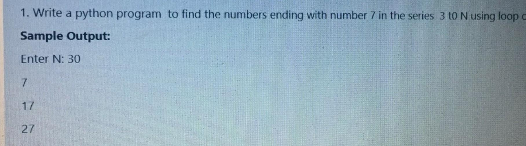 Solved 1. Write a python program to find the numbers ending | Chegg.com