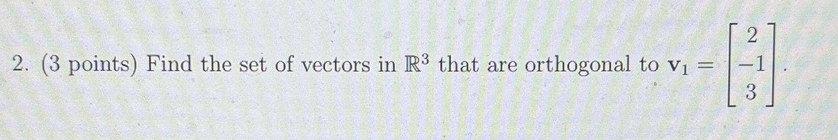 Solved (3 ﻿points) ﻿Find the set of vectors in R3 ﻿that are | Chegg.com