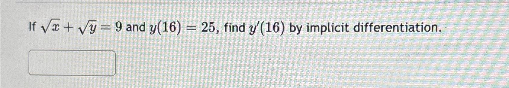 Solved If x2+y2=9 ﻿and y(16)=25, ﻿find y'(16) ﻿by implicit | Chegg.com