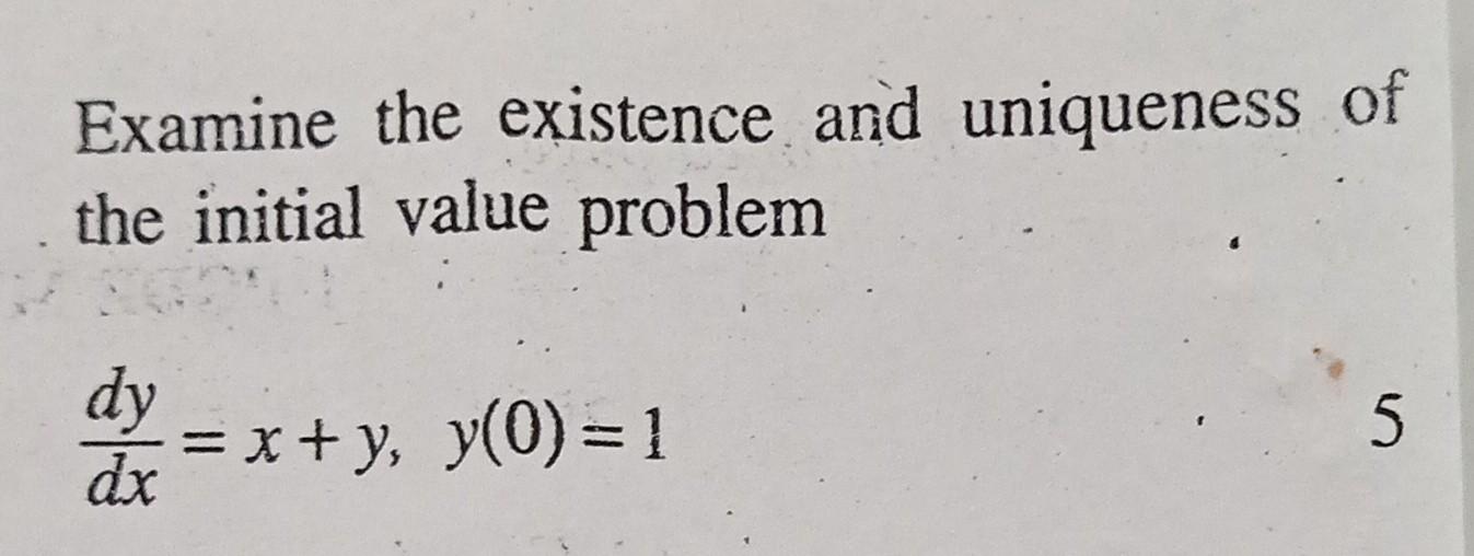 Solved Examine The Existence And Uniqueness Of The Initial