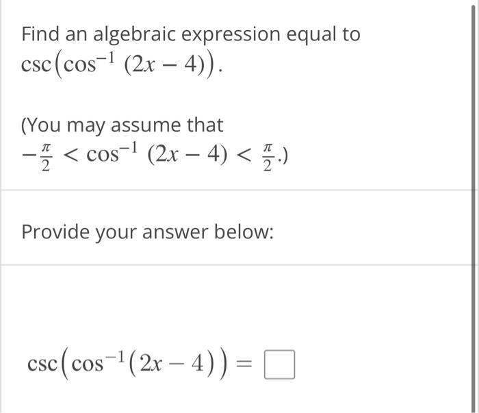 Solved Find an algebraic expression equal to csc (cos¹ (2x - | Chegg.com