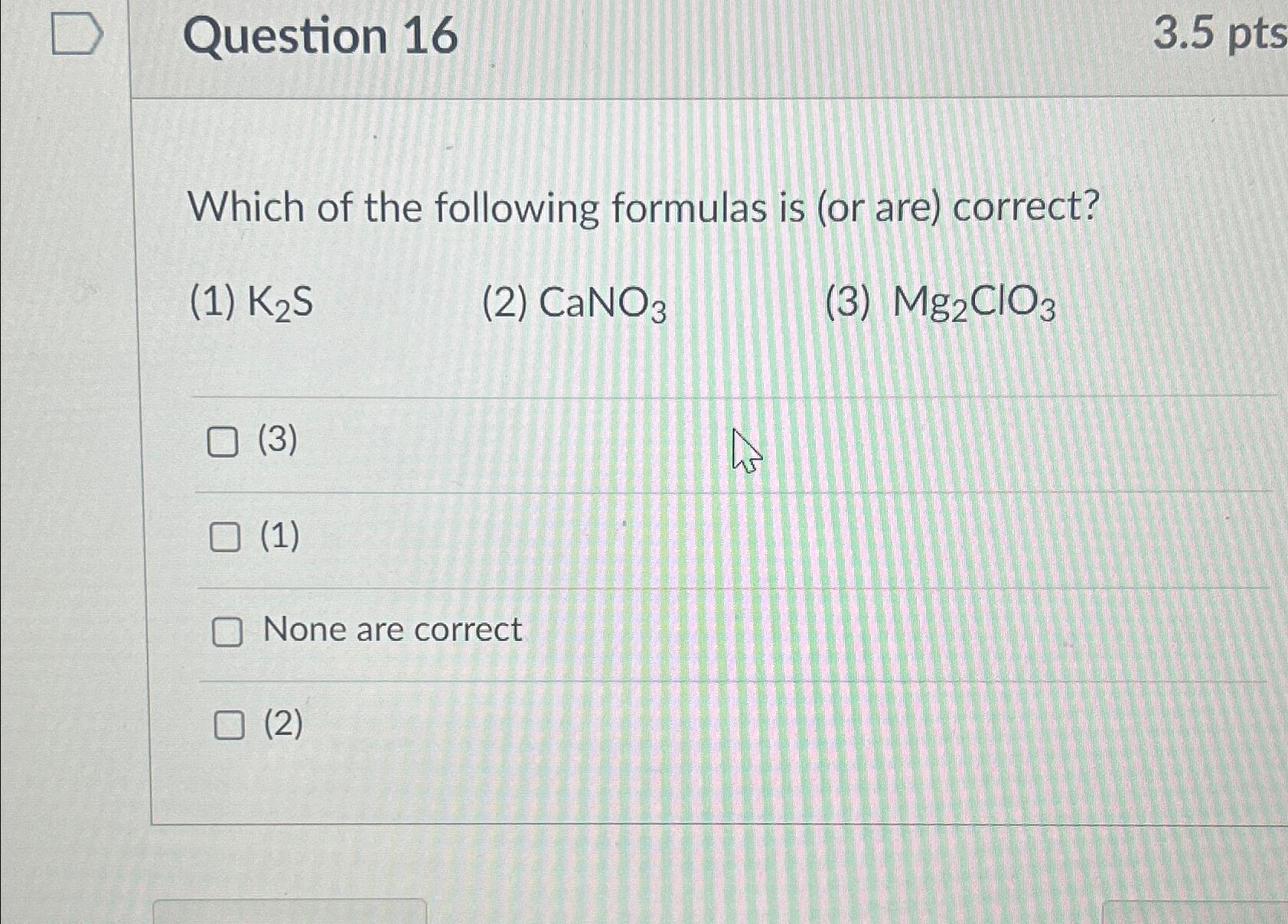 Solved Question 163.5ptsWhich of the following formulas is | Chegg.com