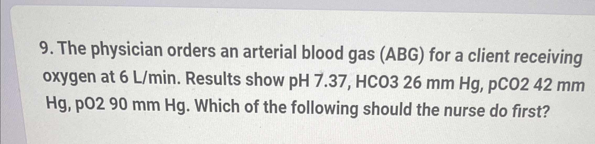 Solved The physician orders an arterial blood gas (ABG) ﻿for | Chegg.com