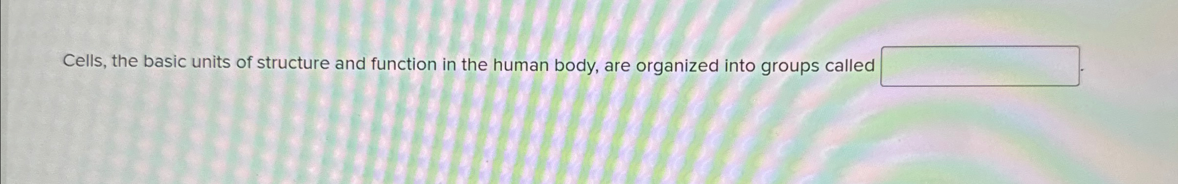 Solved Cells, the basic units of structure and function in | Chegg.com