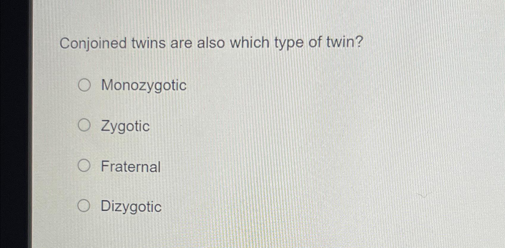 Solved Conjoined twins are also which type of | Chegg.com