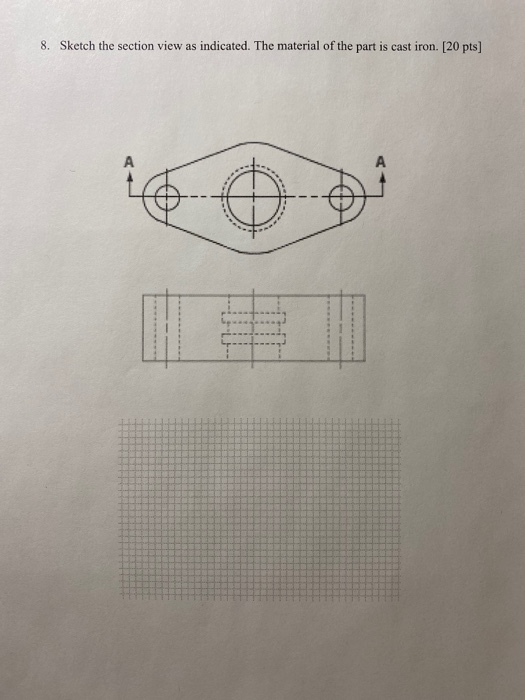 Solved 8. Sketch the section view as indicated. The material | Chegg.com