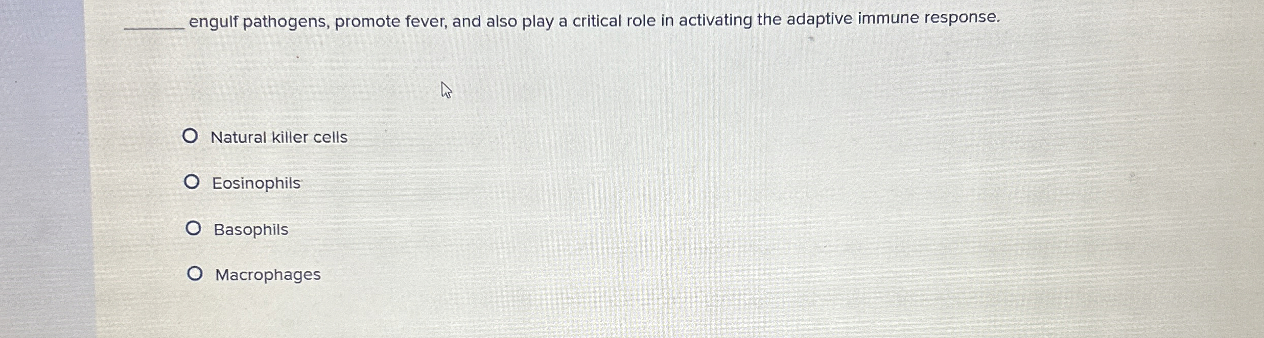 Solved q, ﻿engulf pathogens, promote fever, and also play a | Chegg.com