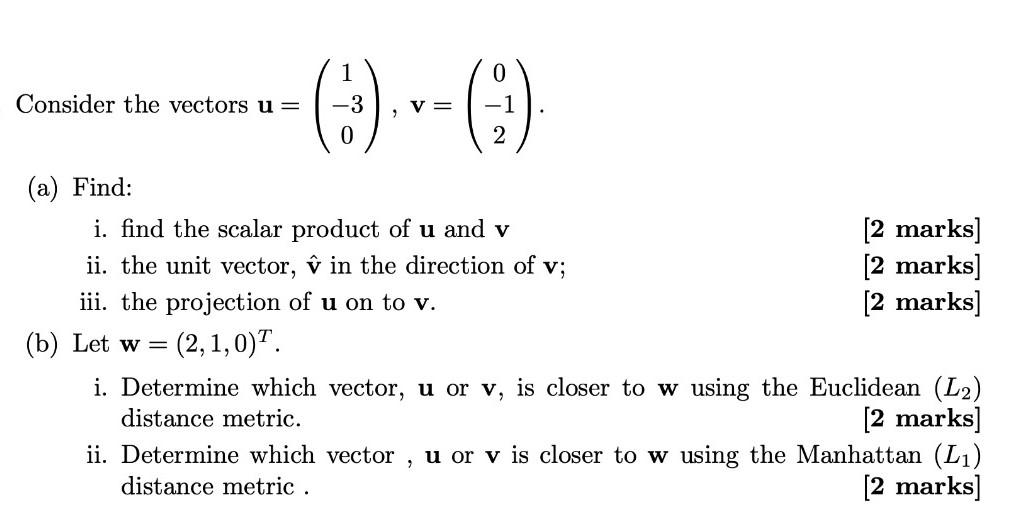 Solved Consider the vectors u=⎝⎛1−30⎠⎞,v=⎝⎛0−12⎠⎞. (a) Find: | Chegg.com