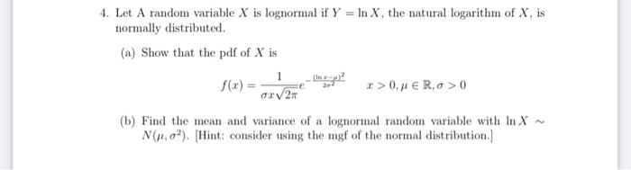 Solved 4. Let A random variable X is lognormal if Y=lnX, the | Chegg.com
