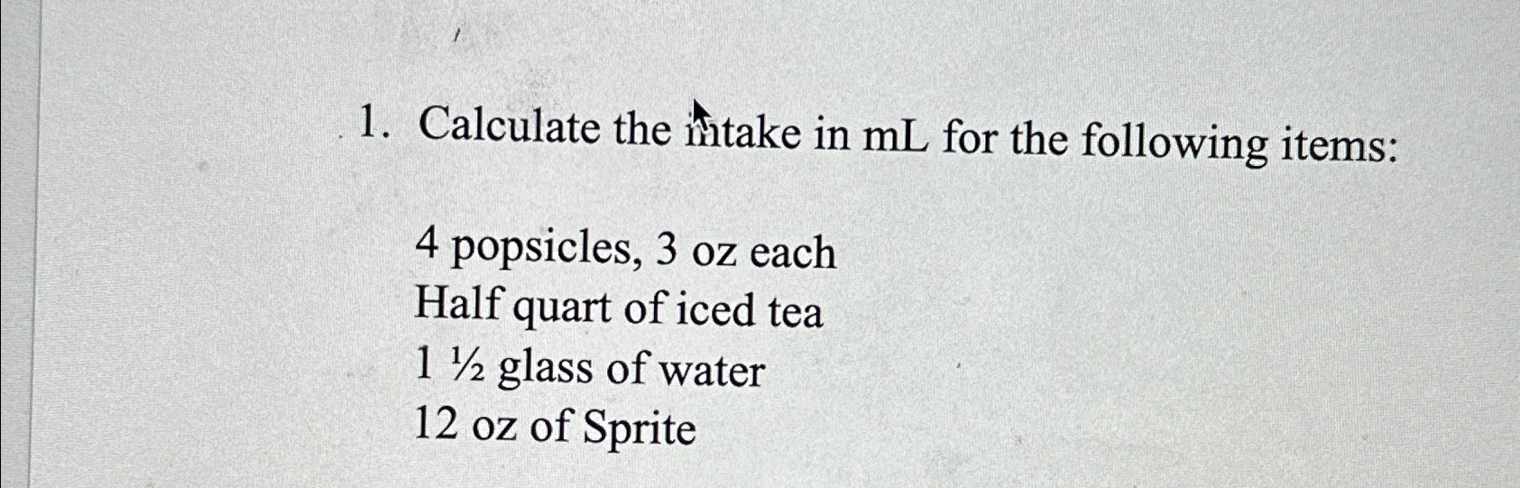 Solved Calculate the intake in mL ﻿for the following items:4 | Chegg.com
