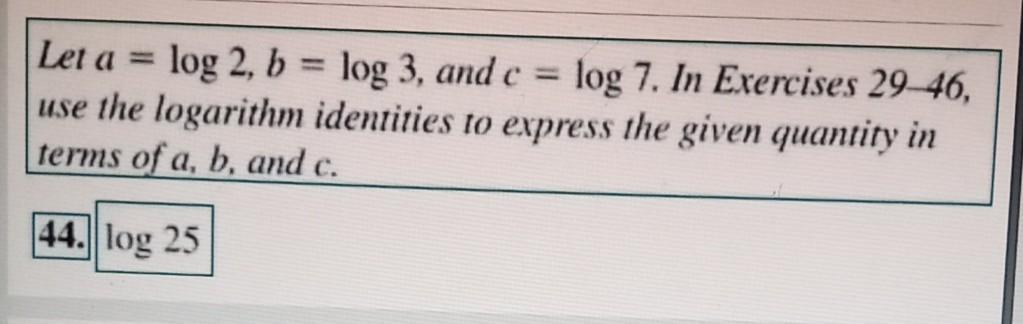 Solved Let a = log 2, b = log 3, and c log 7. In Exercises | Chegg.com