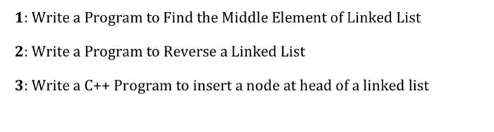 Solved 1: Write a Program to Find the Middle Element of | Chegg.com