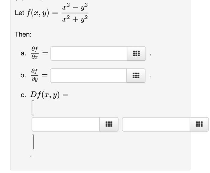 Solved Let f(x,y)=x2+y2x2−y2 Then: a. ∂x∂f= b. ∂y∂f= c. | Chegg.com
