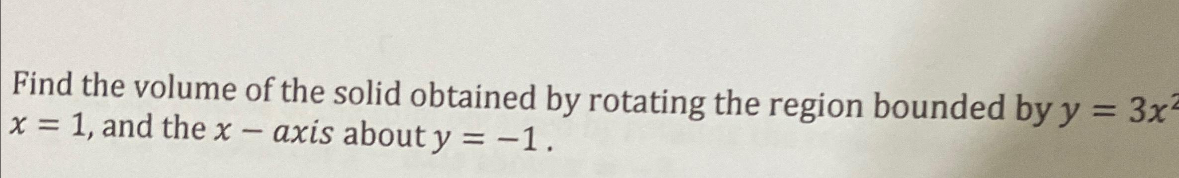 Solved Find the volume of the solid obtained by rotating the | Chegg.com