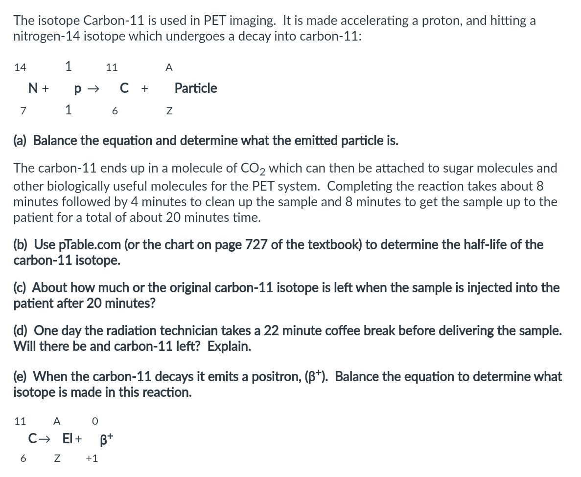 Solved The isotope Carbon-11 ﻿is used in PET imaging. It is | Chegg.com