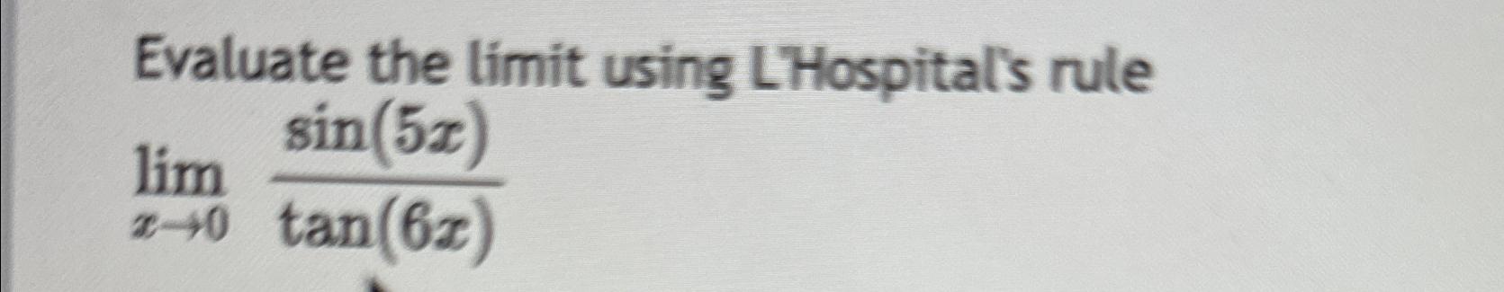 Solved Evaluate the limit using LHospital's | Chegg.com