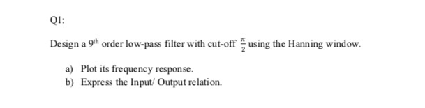Solved Q1: Design a 9th order low-pass filter with cut-off | Chegg.com