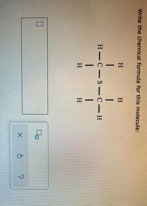 Solved Write the chemical formula for this molecule: H H . 1 | Chegg.com