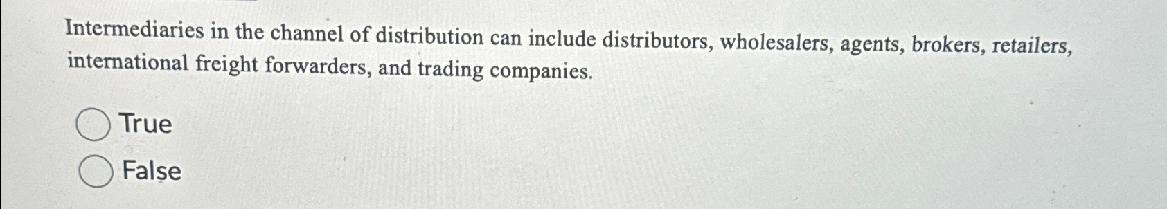 Solved Intermediaries in the channel of distribution can | Chegg.com