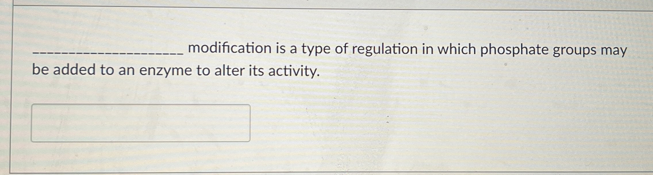Solved modification is a type of regulation in which | Chegg.com