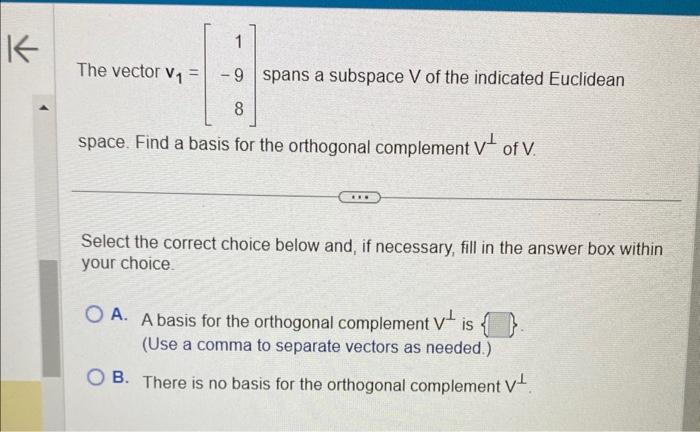 Solved The vector v1=⎣⎡1−98⎦⎤ spans a subspace V of the | Chegg.com