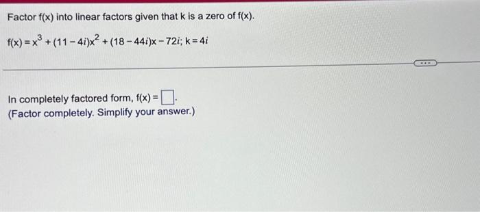 Solved Factor f(x) into linear factors given that k is a | Chegg.com