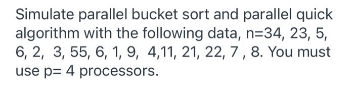 Solved Simulate parallel bucket sort and parallel quick | Chegg.com