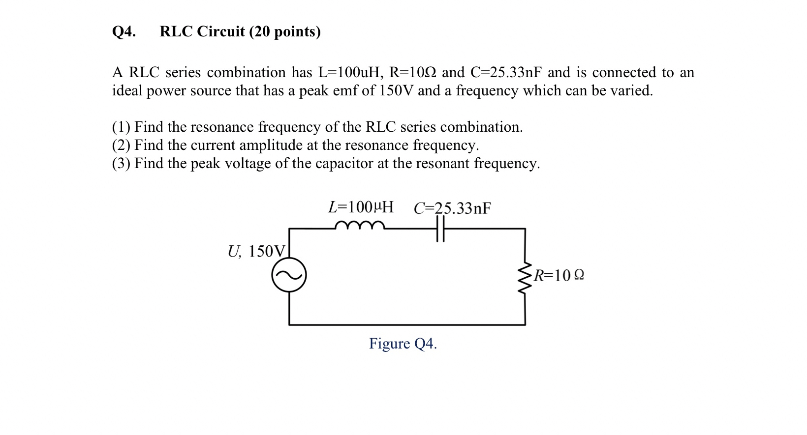 Solved Q4. ﻿RLC Circuit (20 ﻿points)A RLC series combination | Chegg.com