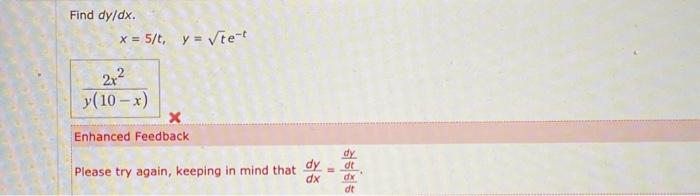 Solved Find dy/dx. x=5/t,y=te−t y(10−x)2x2 Enhanced Feedback | Chegg.com