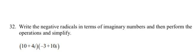 Solved 32. Write the negative radicals in terms of imaginary | Chegg.com