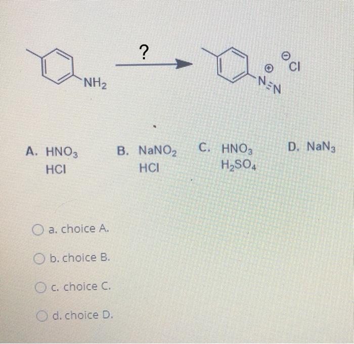 Solved ? CI "NH2 -NEN A. HNO3 D. NaN3 B. NaNO2 HCI C. HNO3 | Chegg.com