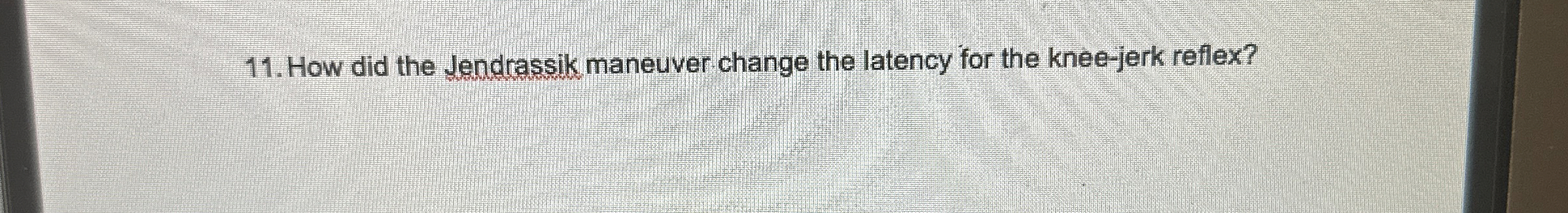 Solved How did the Jendrassik maneuver change the latency | Chegg.com