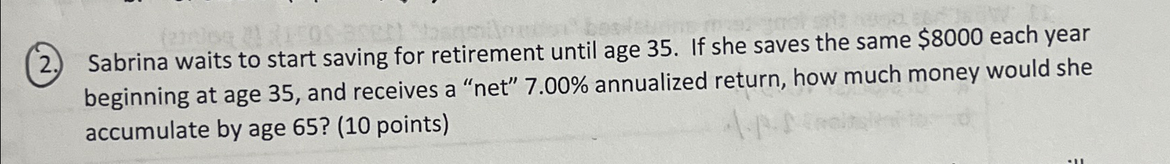 Solved Sabrina waits to start saving for retirement until | Chegg.com