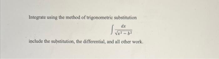 Solved Integrate using the method of trigonometric | Chegg.com