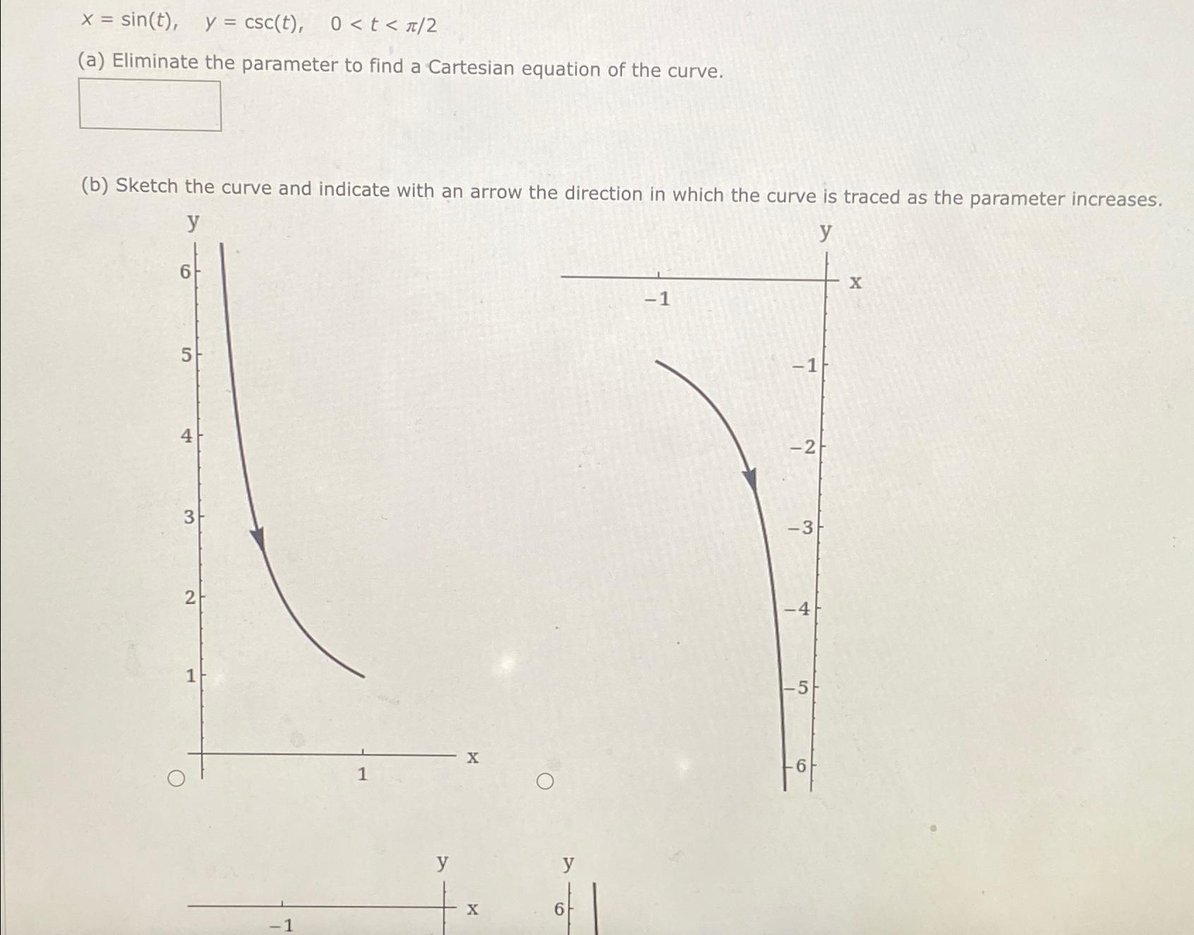 Solved 6+||x=sin(t),y=csc(t),0(a) ﻿Eliminate the parameter | Chegg.com