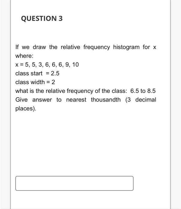 Solved QUESTION 3 If we draw the relative frequency | Chegg.com