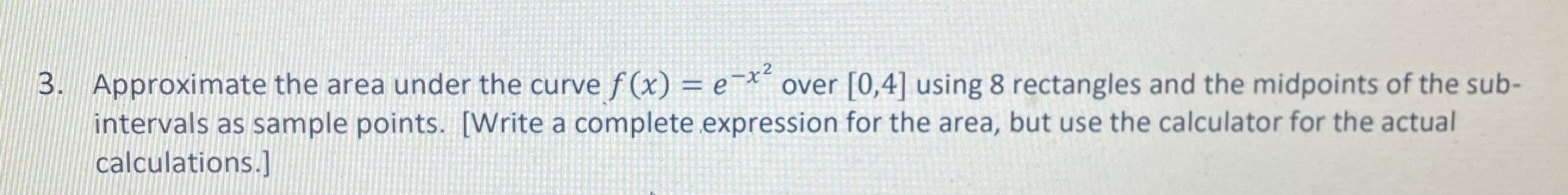Solved Approximate the area under the curve f(x)=e-x2 ﻿over | Chegg.com