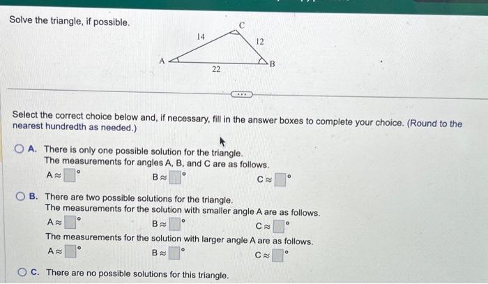 Solved Solve the triangle, if possible. Select the correct | Chegg.com